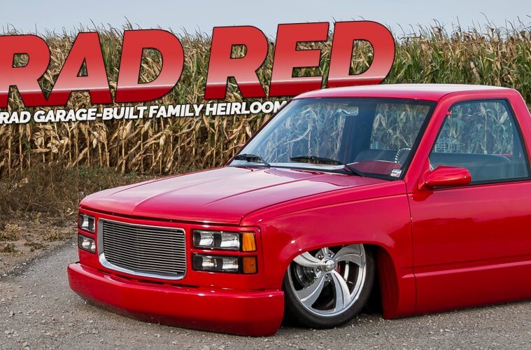 RAD Red - A RAD Garage-Built Family Heirloom - Street Trucks
