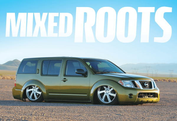 MIXED ROOTS | Tommy's Bodydropped 2008 Nissan Pathfinder
